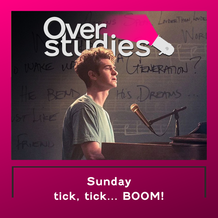 Sunday - tick, tick... BOOM! - Overstudies